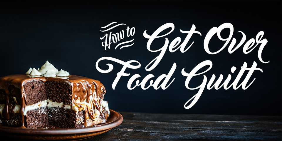 Tips for How to Stop Food Guilt | BODi